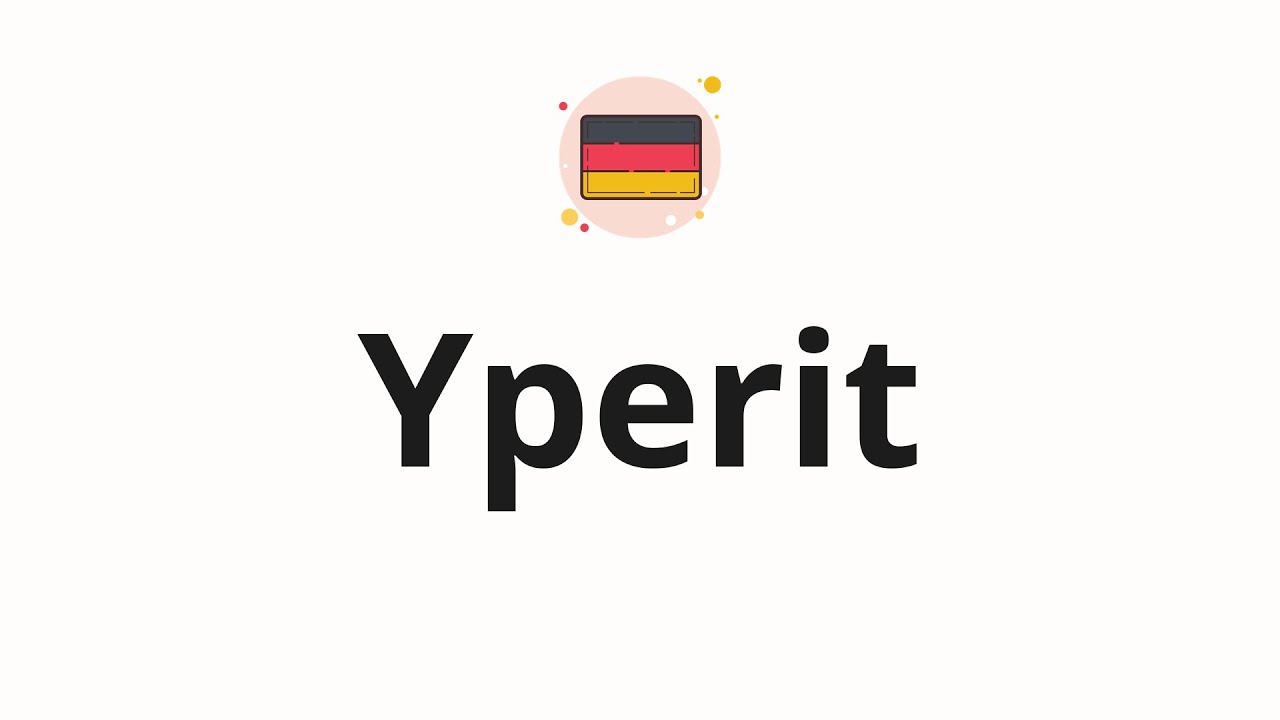 How to pronounce Yperit - YouTube
