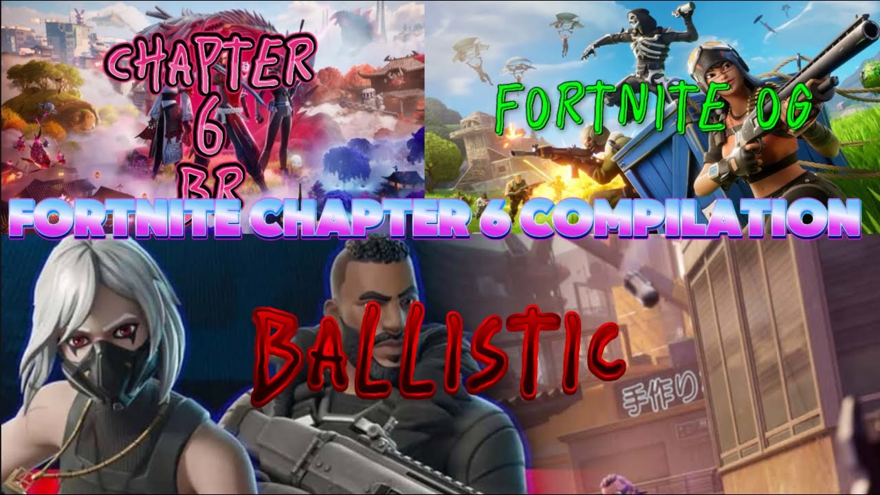 Fortnite Chapter 6 Compilation (BR, OG, & Ballistic) - YouTube