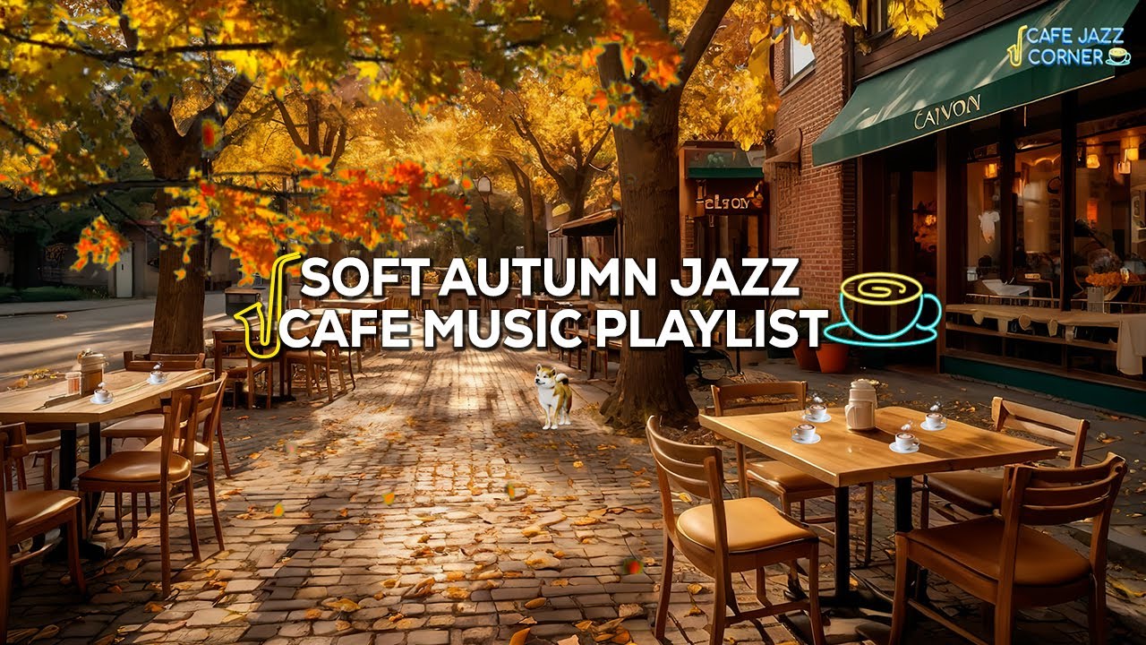 Sweet and Soft Autumn Jazz: Laidback Vibes for an Outdoor Coffee Shop ...
