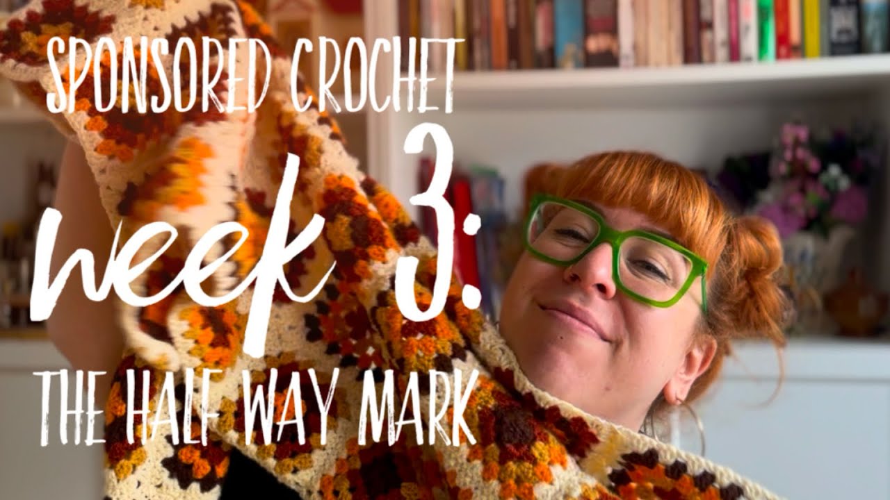 Sponsored Crochet Week 3: The Half Way Mark - YouTube