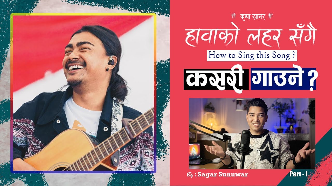 HOW TO SING NEPALI SONG// HAWA KO LAHAR// KUMA SAGAR// PART1//Sagar Sunuwar//0250331 - YouTube