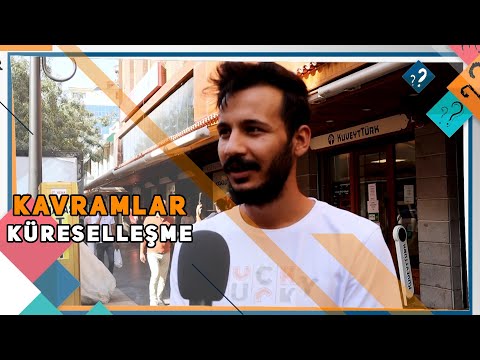 KAVRAMLAR - KÜRESELLEŞME NEDİR ?