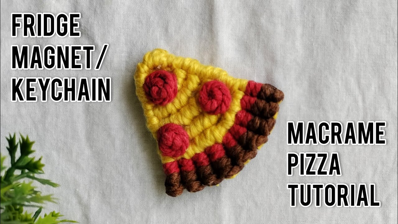 Macrame Pizza Tutorial | Easy Macrame Fridge Magnet | DIY Macrame ...
