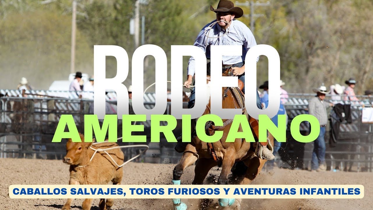 El Rodeo Americano: Acción, Tradición y Diversión para Todas las Edades ...