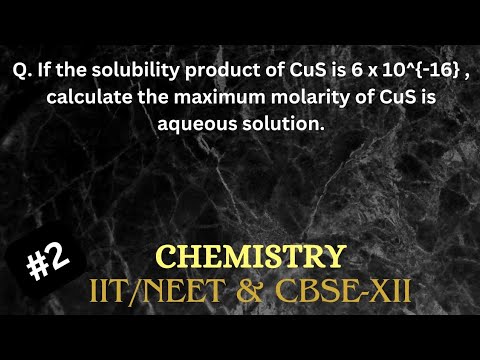 If the solubility product of CuS is 6x10^{-16}, calculate the maximum ...