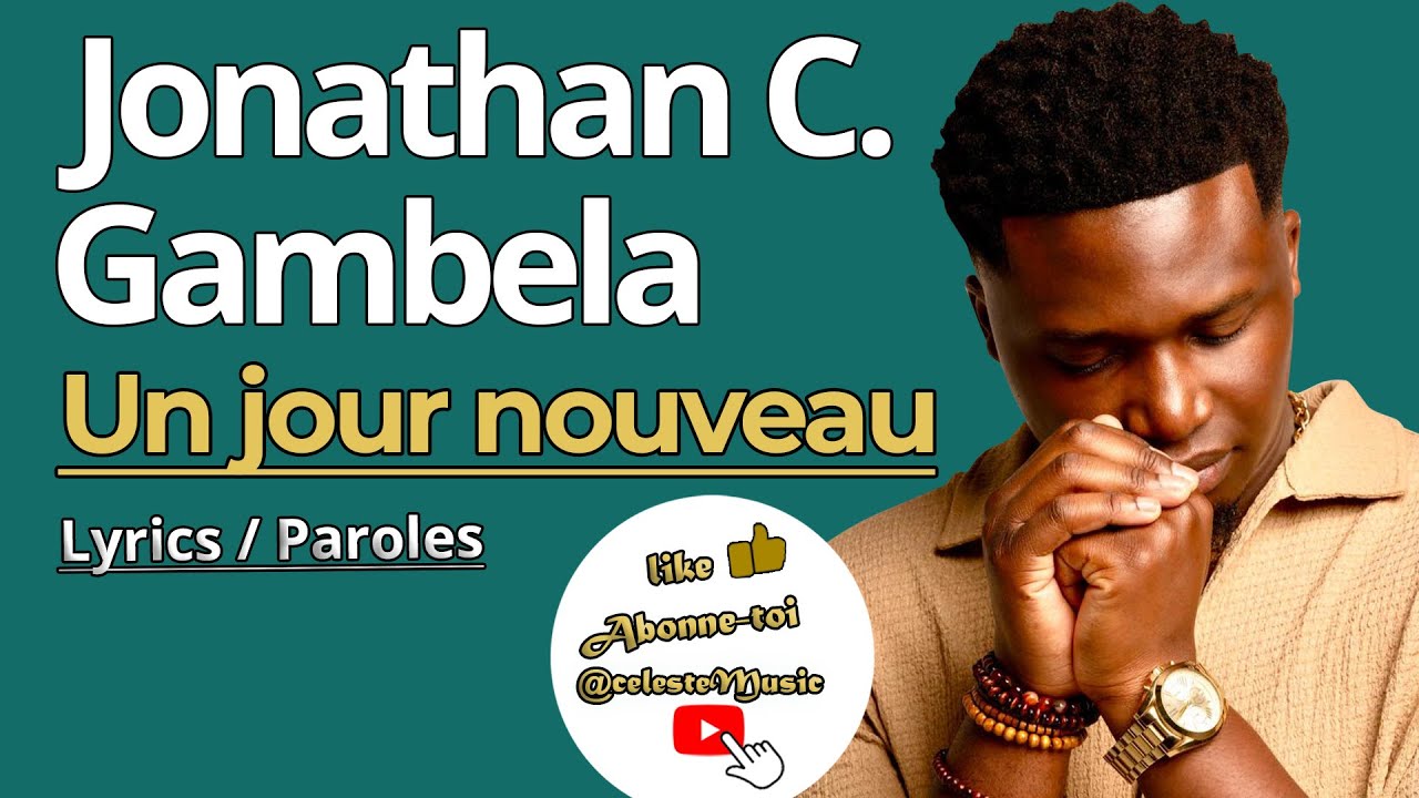 JONATHAN C. GAMBELA - Un jour nouveau (Lyrics / Paroles) - YouTube