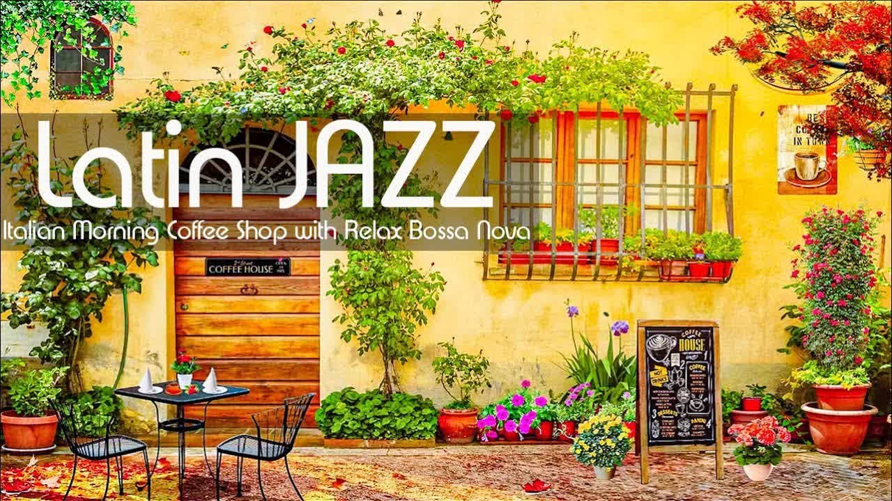 Italian Morning Coffee Shop Ambience with Relax Bossa Nova Guitar Music ...