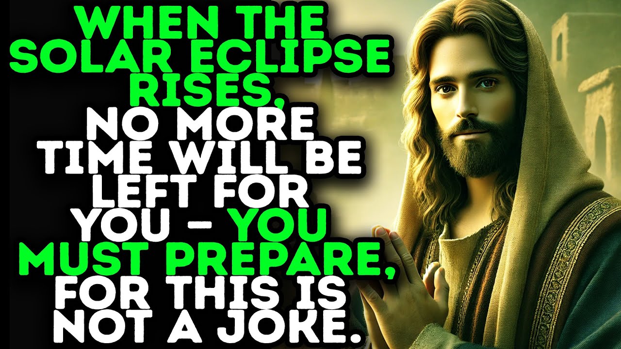 God Says:"WHEN THE SOLAR ECLIPSE ARRIVES, YOUR LIFE WILL CHANGE"/God ...