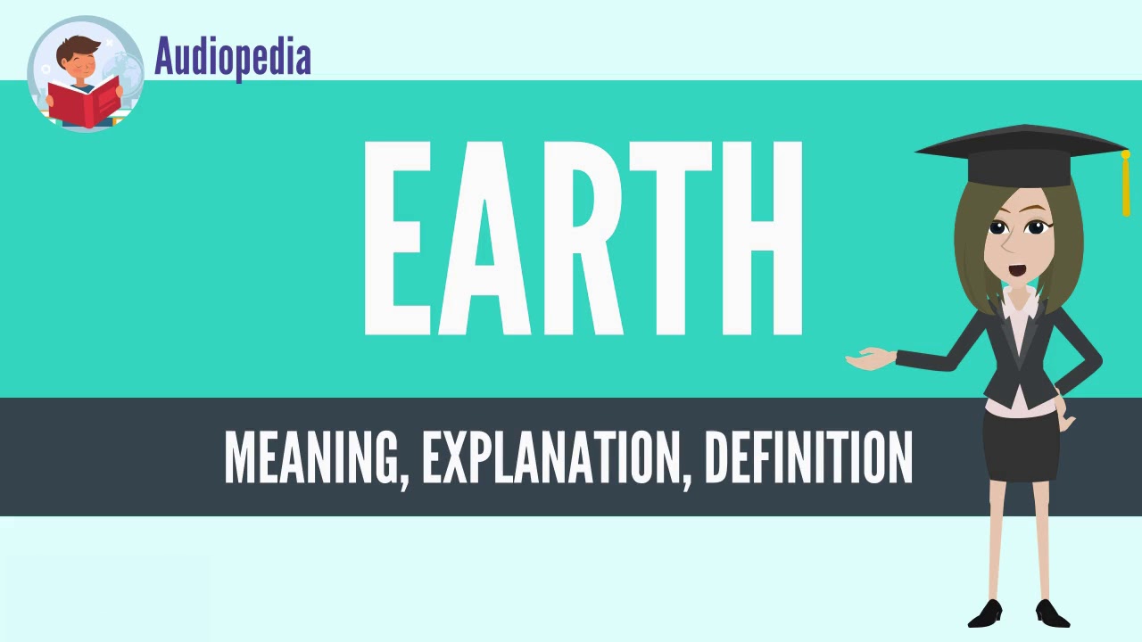 What Is EARTH? EARTH Definition & Meaning - YouTube