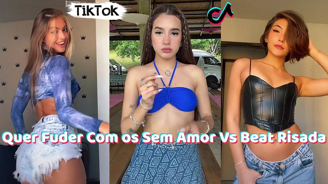 Quer Fuder Com os Sem Amor Vs Beat Risada ~ NEW TikTok Dance Compilation - YouTube