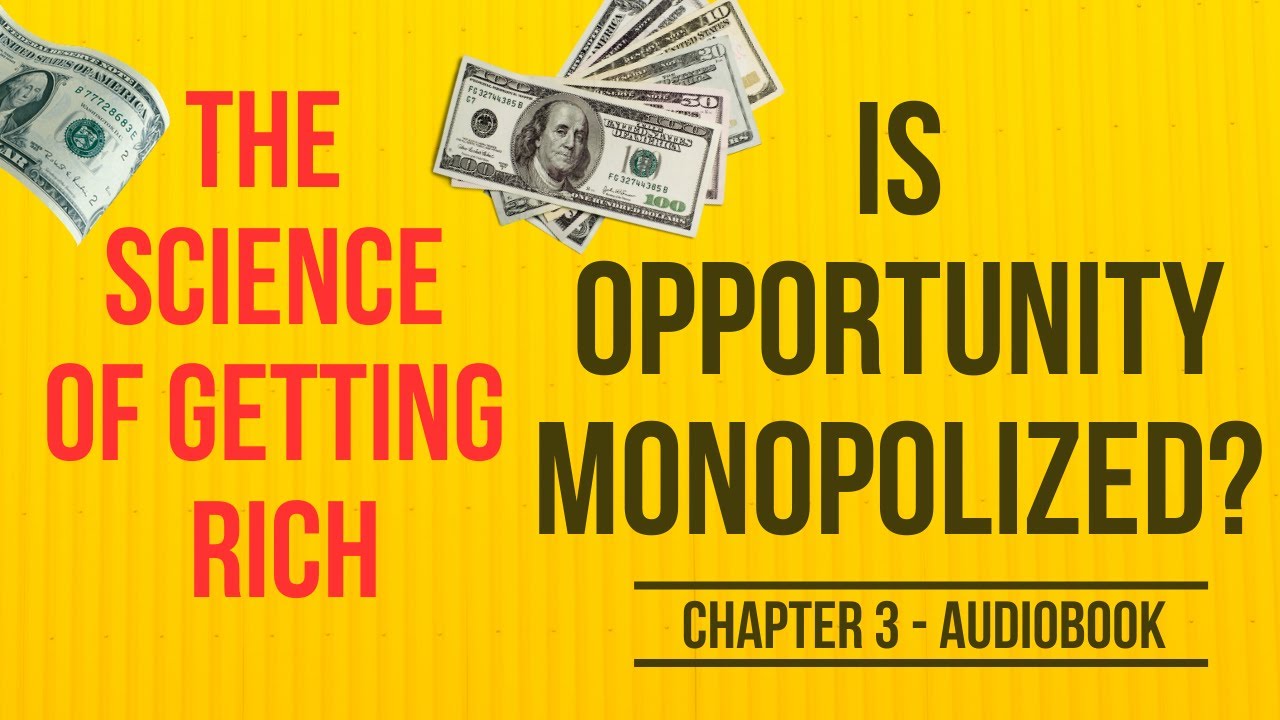 The Science of Getting Rich | Is Opportunity Monopolized? (Chapter 3 ...