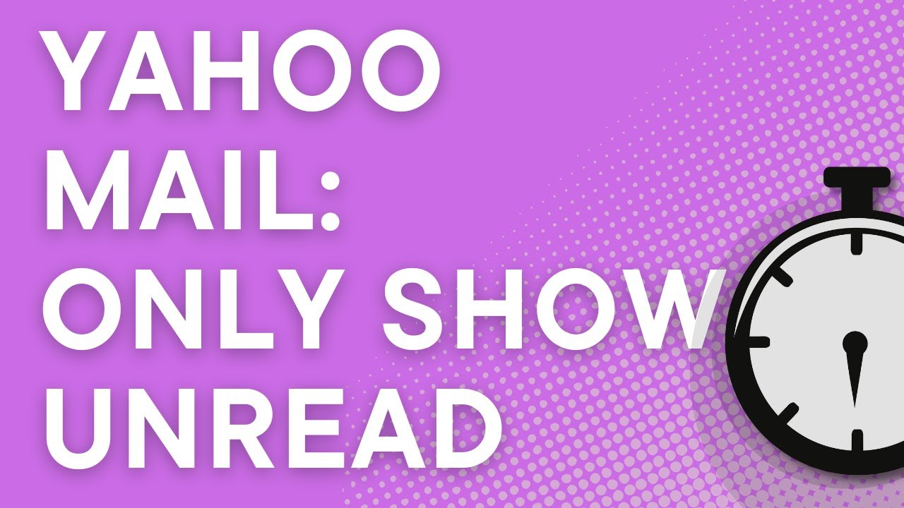 Yahoo Mail 101: Show only unread mail (quick tutorial) (2024) - YouTube