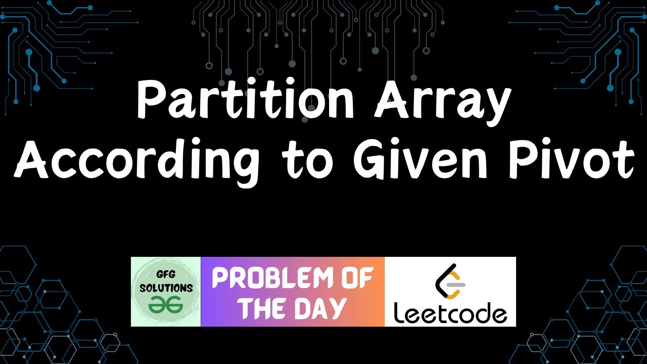 470 Partition Array According To Given Pivot Leetcode Potd Gfg 8501