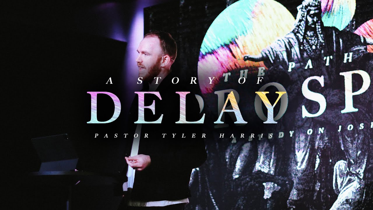 A Story of Delay | Pastor Tyler Harris | Awaken Church | The Path to ...