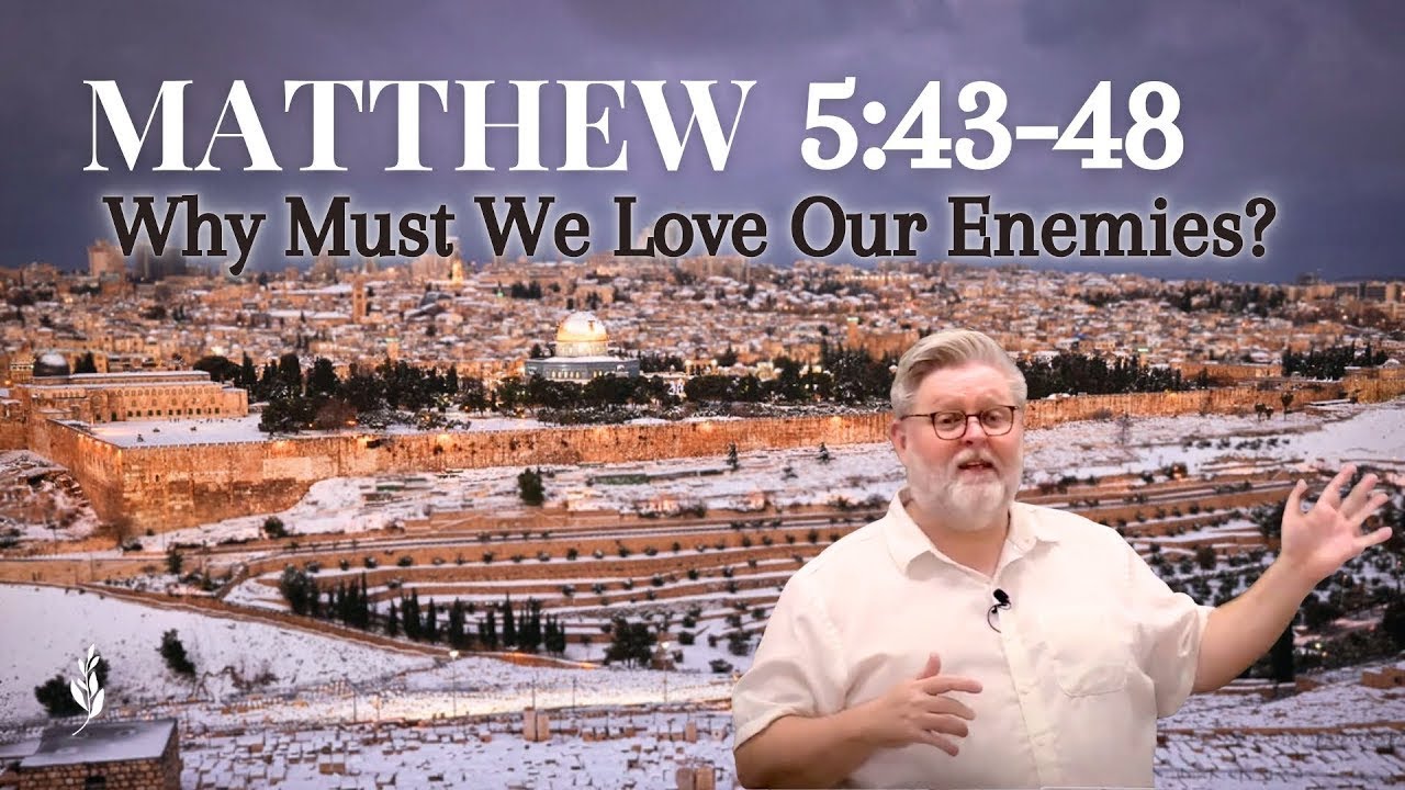 Sermon: Matthew 5:43-48 - Why Must We Love Our Enemies? - YouTube