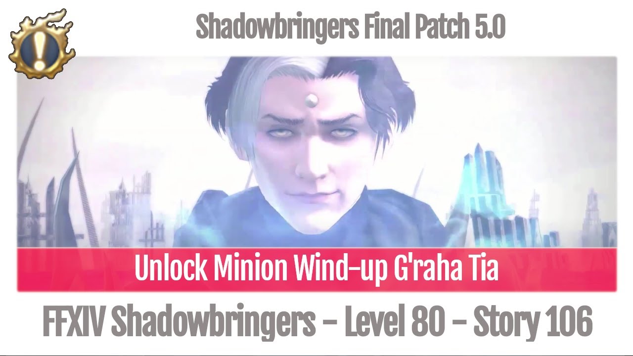 FFXIV Unlock Minion Wind-up G'raha Tia - Shadowbringers Final Patch 5.0 ...