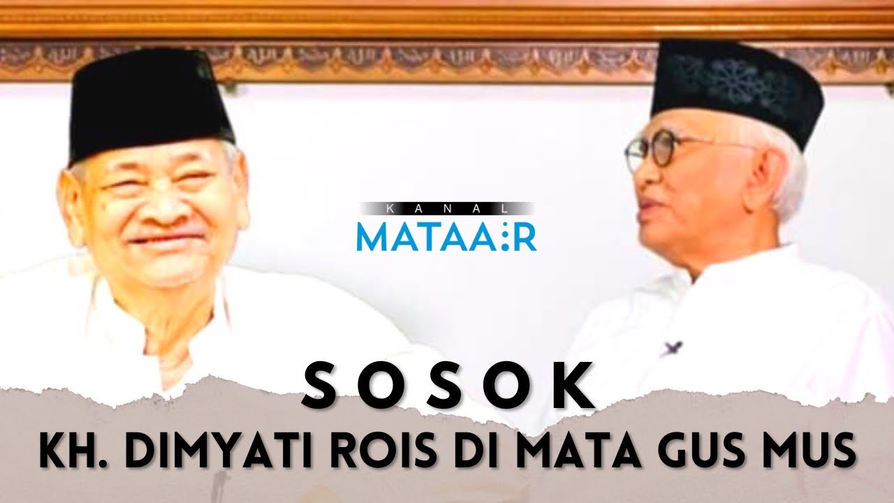 Sosok KH. Dimyati Rois di Mata Gus Mus | @kanalmataair - YouTube