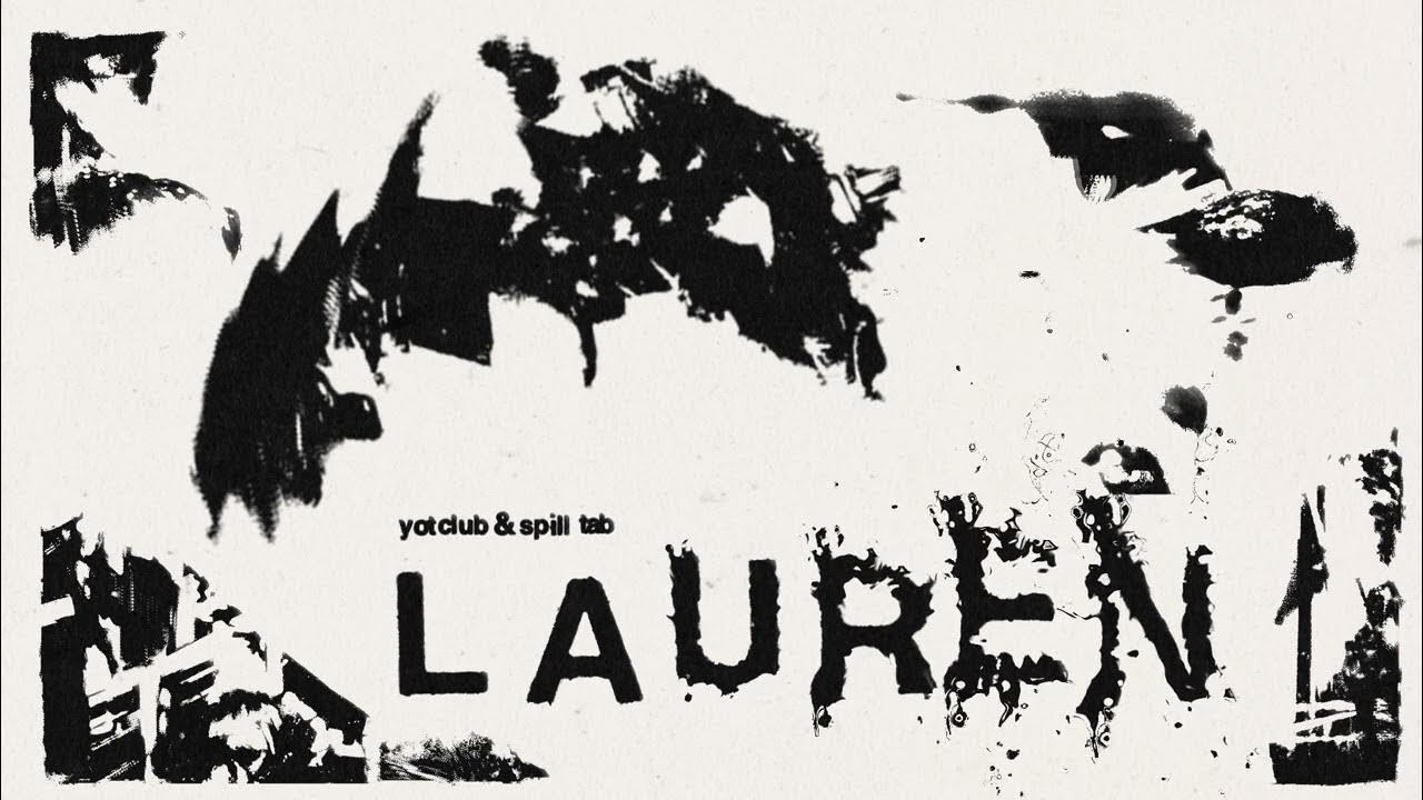 Yot Club And Spill Tab Lauren Official Visualizer Youtube Music