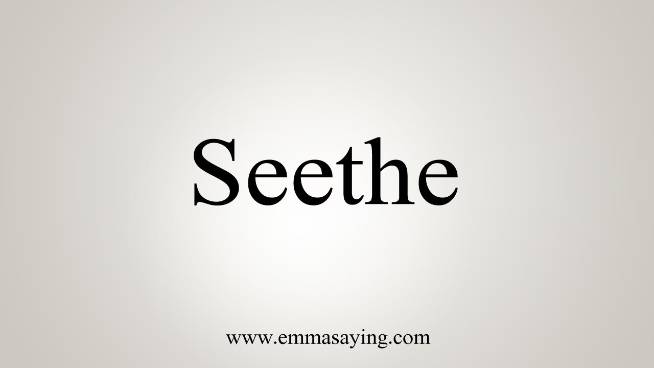 How To Say Seethe - YouTube