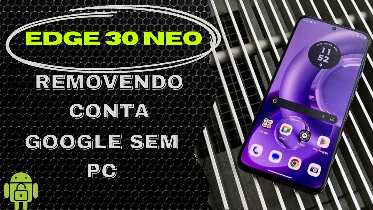 REMOÇÃO CONTA GOOGLE MOTOROLA EDGE 30 NEO XT2245 - YouTube