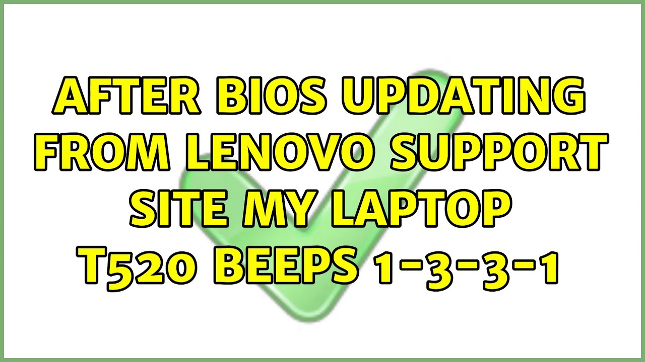 After BIOS updating from LENOVO support site my laptop T520 beeps 1-3-3 ...