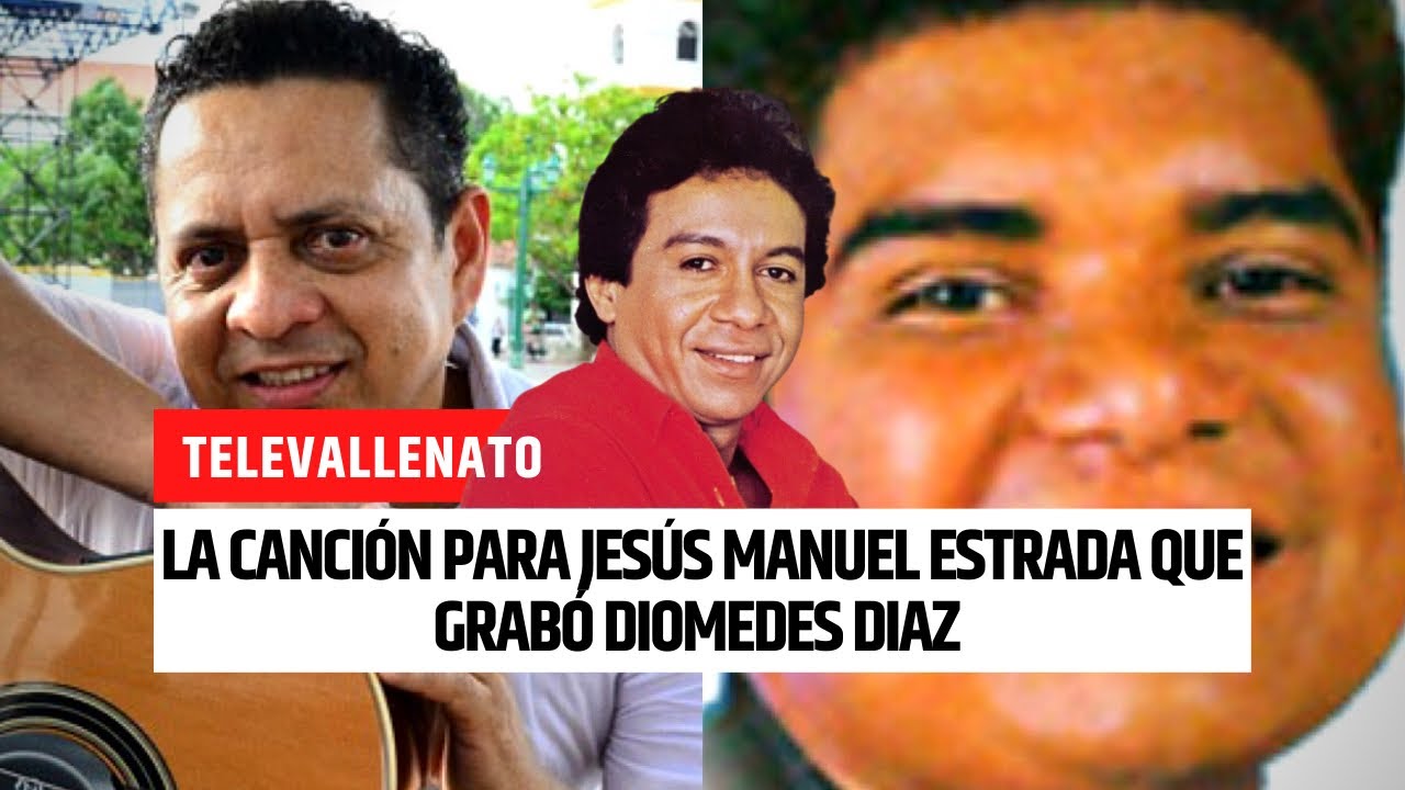 La canción para Jesús Manuel Estrada que grabó Diomedes Díaz - YouTube