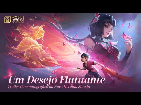 Um Desejo Flutuante | Trailer Cinematográfico da Nova Heroína Zhuxin | Mobile Legends: Bang Bang