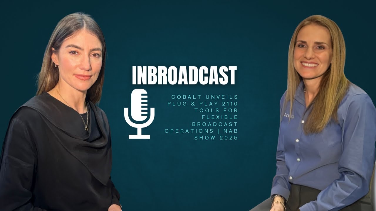 Cobalt Unveils Plug & Play 2110 Tools for Flexible Broadcast Operations ...