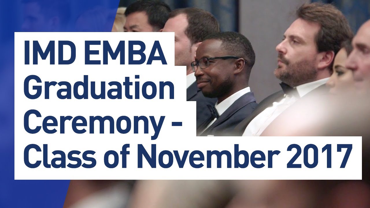 IMD EMBA Graduation ceremony - Class of November 2017 - YouTube