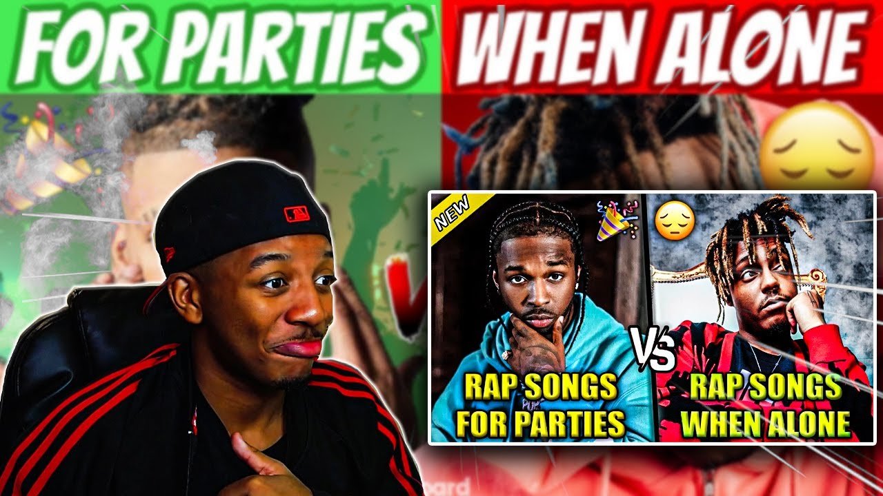 RAP SONGS FOR PARTIES vs RAP SONGS YOU LISTEN TO WHEN ALONE! | REACTION ...