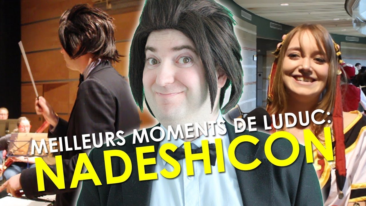 Luduc au Nadeshicon : LES MEILLEURS MOMENTS (2012-2017) - YouTube