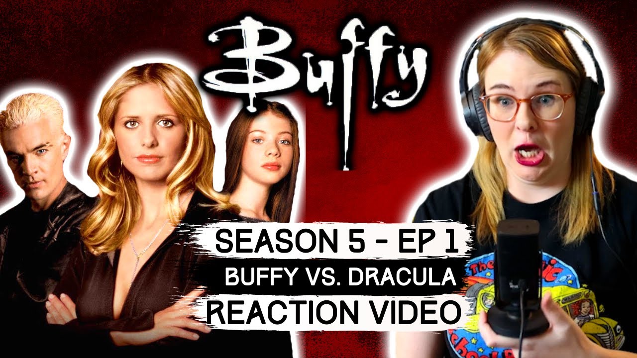 BUFFY THE VAMPIRE SLAYER - SEASON 5 EP 1 BUFFY VS. DRACULA(2000)REACTION VIDEO! FIRST TIME ...