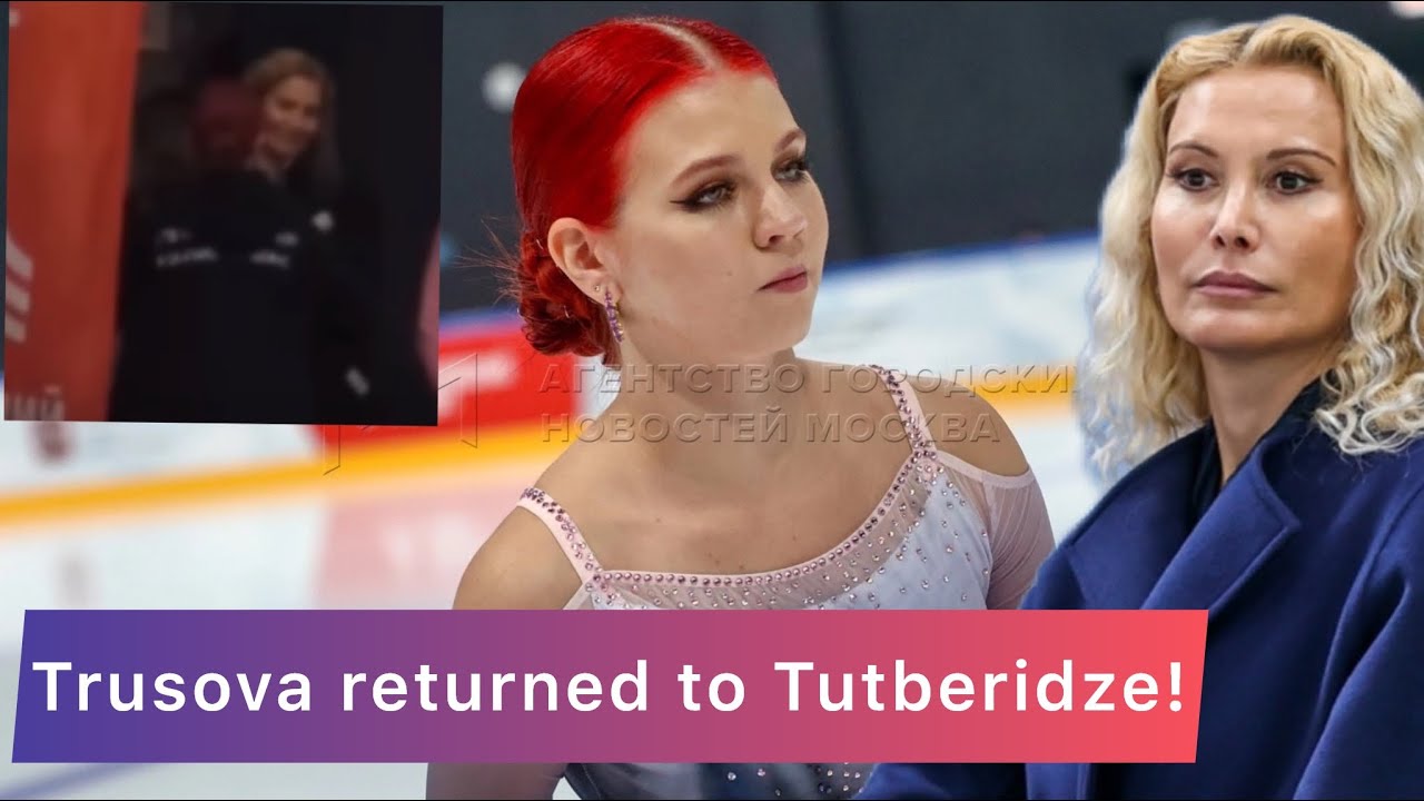 Alexandra Trusova returned to Eteri Tutberidze: why does the coach meet ...