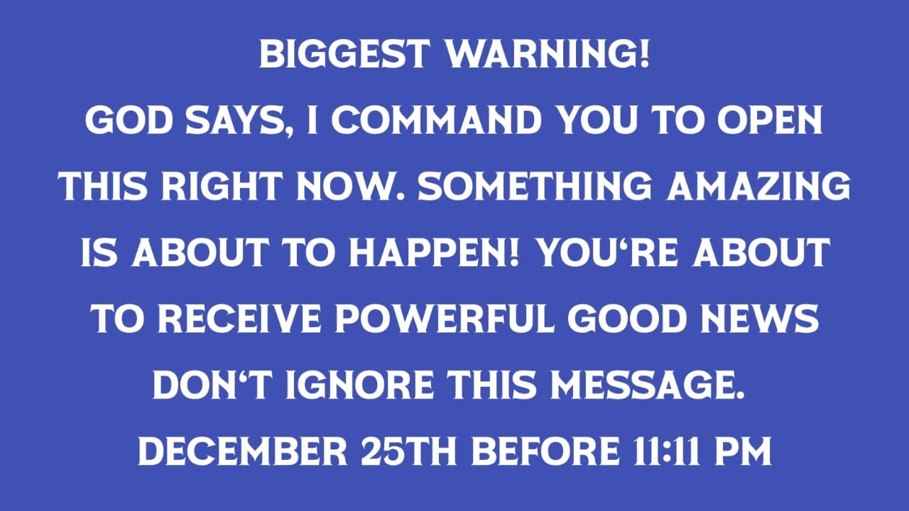 BIGGEST WARNING! GOD SAYS, I COMMAND YOU TO OPEN THIS RIGHT NOW ...