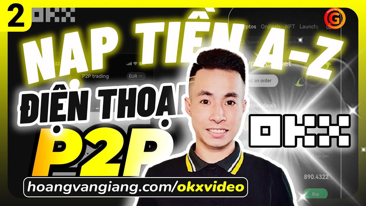 OKX 2b - Cách NẠP TIỀN vào sàn OKX trên ĐIỆN THOẠI qua giao dịch P2P Mới Nhất A-Z - OKX P2P ...