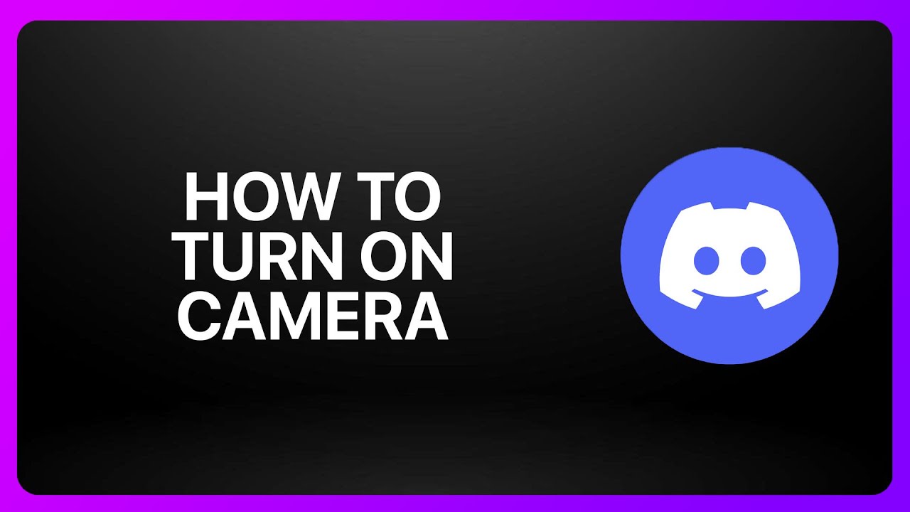 How To Turn On Camera In Discord ! Tutorial - YouTube