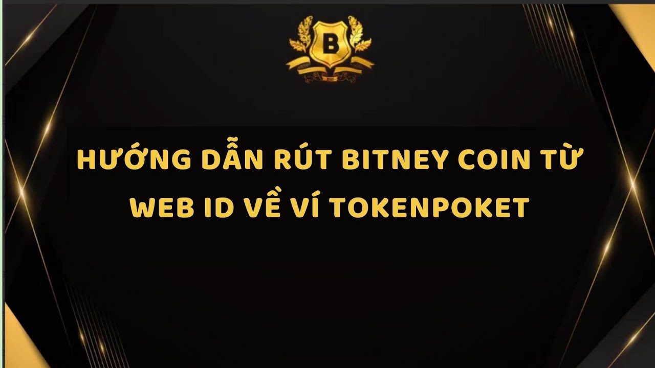 HƯỚNG DẪN RÚT BITNEY COIN TỪ WEB ID VỀ VÍ TOKENPOKET - YouTube