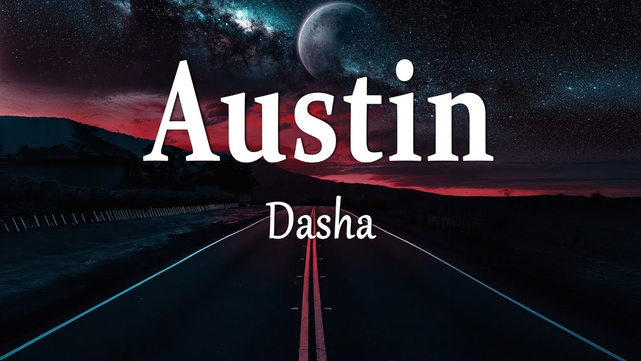 Dasha - Austin (Lyrics) - YouTube