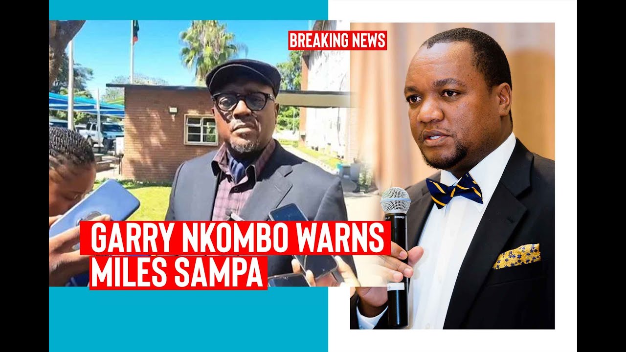 Garry Nkombo Warns Miles Sampa - Watch This Video - YouTube