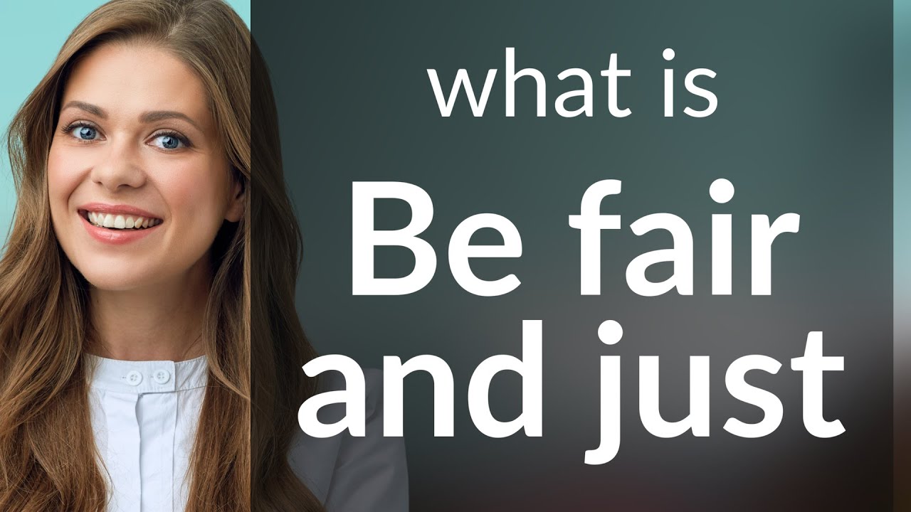 Be Fair and Just: Understanding and Applying Core Values in Everyday ...