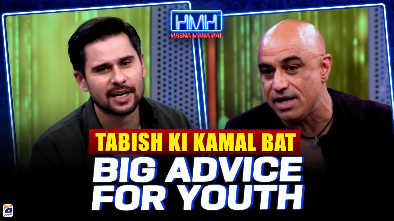 Tabish ki Kamaal Baat - Big Advice for Youth - UmroAyyar - Hasna Mana ...