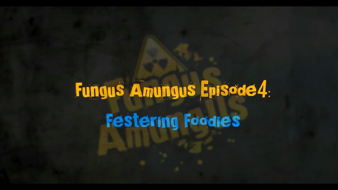 Fungus Amungus Episode 4: Festering Foodies - YouTube