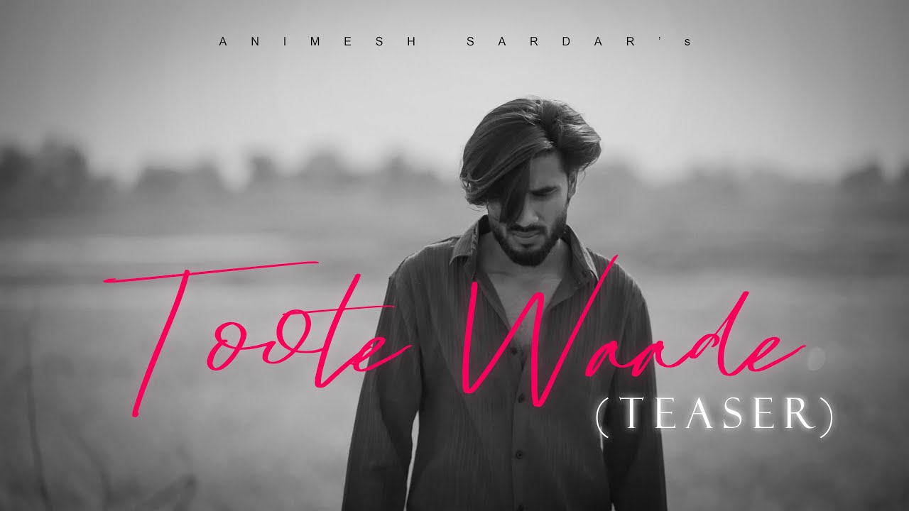 ANIMESH - Toote Waade (Teaser) | Full Video on 23rd June - YouTube