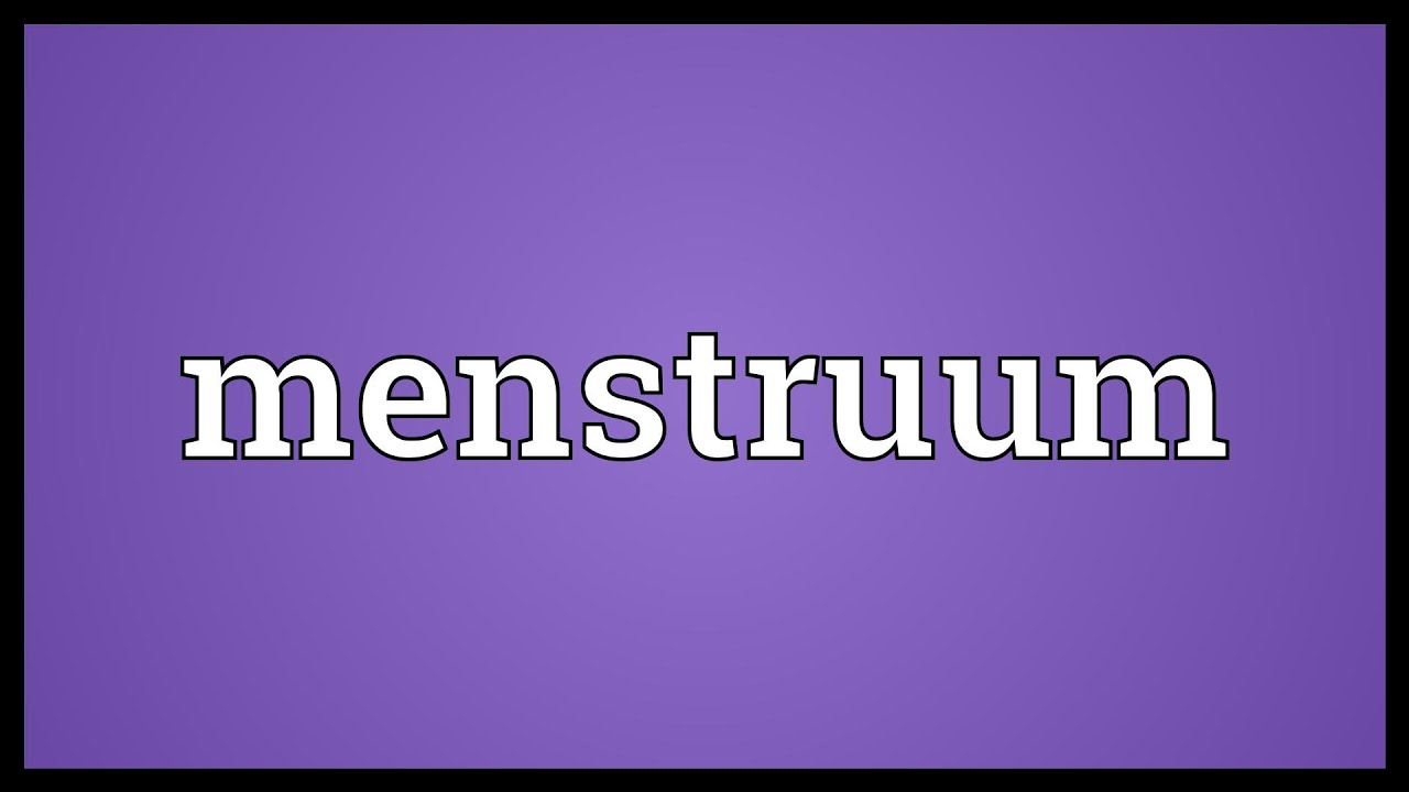 Menstruum Meaning - YouTube