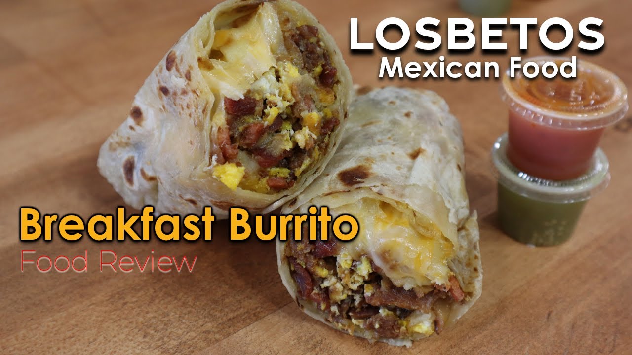 Breakfast Burrito from Losbetos Mexican Food | I'd Eat That Food Review ...