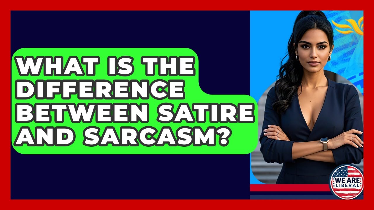 What Is The Difference Between Satire And Sarcasm? - We Are Liberal - YouTube