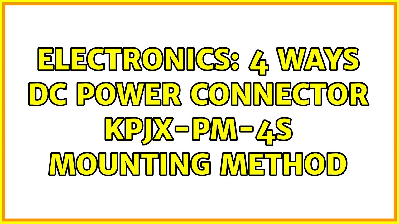 Electronics: 4 ways DC power connector KPJX-PM-4S mounting method - YouTube