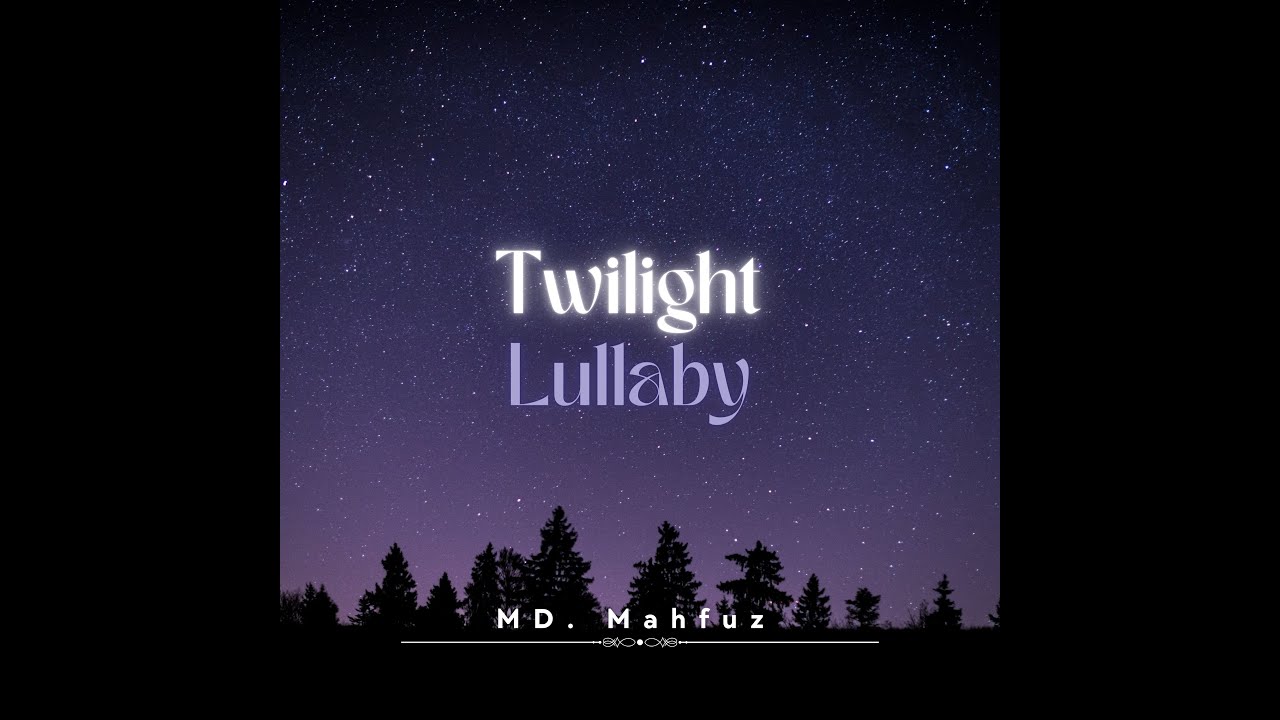 Md. Mahfuz - Twilight Lullaby | New Song on All Major Platforms - YouTube