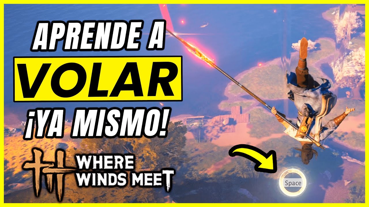 ⭐ Where Winds Meet: Cómo Desbloquear el Vuelo y Caminar sobre el Agua ...
