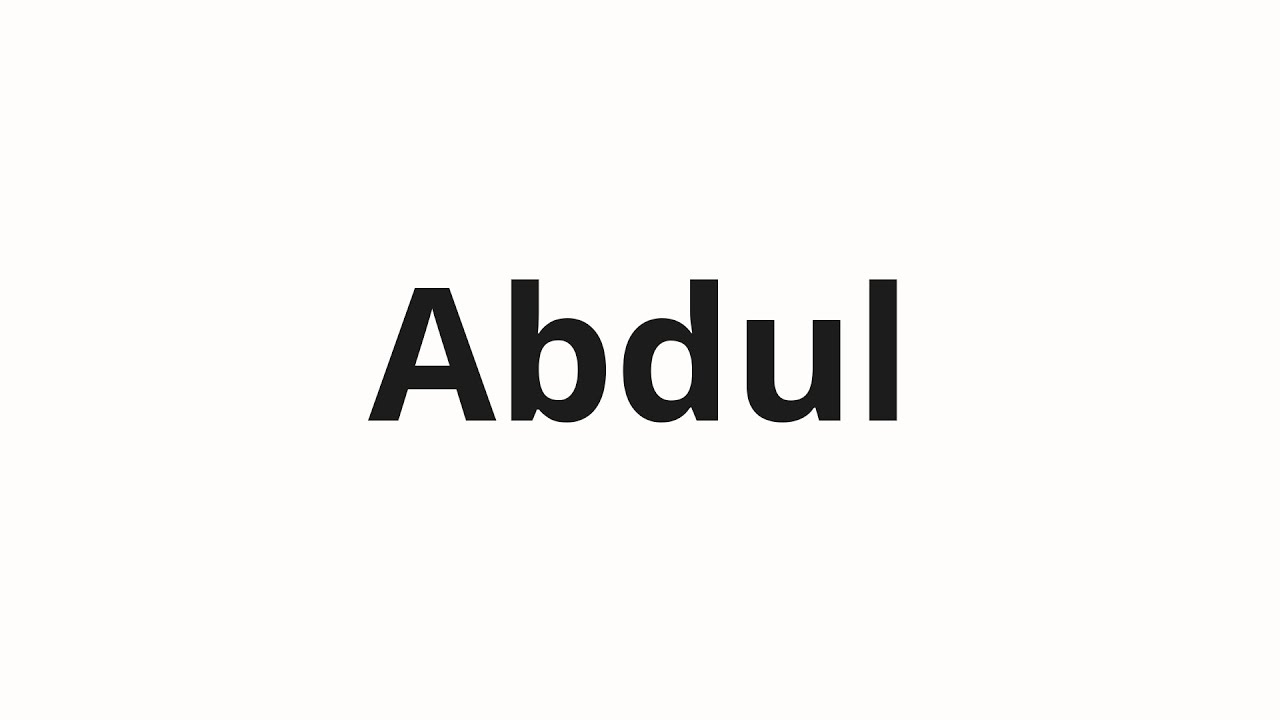 How to pronounce Abdul - YouTube